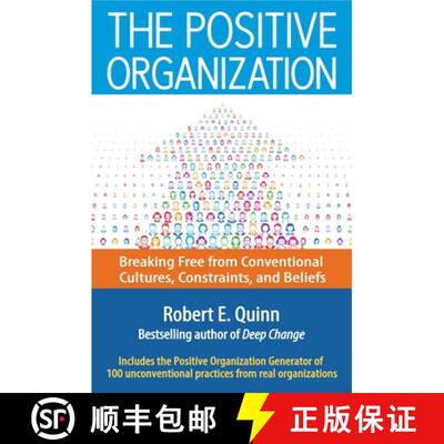 【3-4周达】The Positive Organization: Breaking Free from Conventional Cultures, Constraints, and Beliefs [9781626565623]