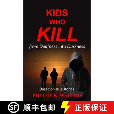 【3-4周达】Kids Who Kill: From Deafness Into Darkness [9798986070797]