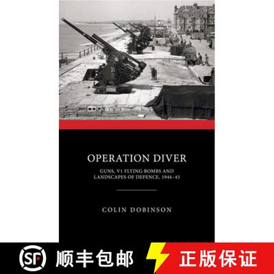 【3-4周达】精装 Operation Diver: Guns, V1 Flying Bombs and Landscapes of Defence, 1944-45 [9781848024755]