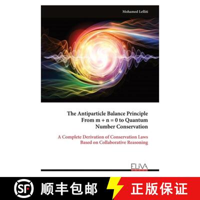 【3-4周达】The Antiparticle Balance Principle From m + n = 0 to Quantum Number Conservation: A Comple... [9789999345491]
