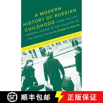 【3-4周达】精装 A Modern History of Russian Childhood: From the Late Imperial Period to the Collapse ... [9781474240222]