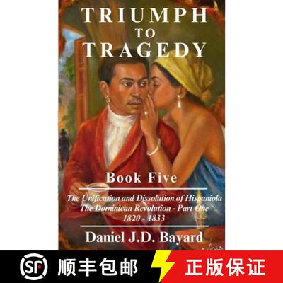 【3-4周达】Triumph to Tragedy Book Five - The Unification and Dissolution of Hispaniola The Dominican... [9781961297289]