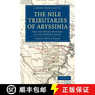【3-4周达】Nile Tributaries of Abyssinia: And the Sword Hunters of the Hamran Arabs - The Nile Tribut... [9781108033015]
