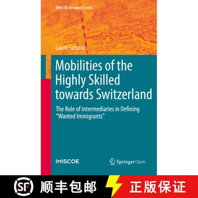 【3-4周达】Mobilities of the Highly Skilled towards Switzerland: The Role of Intermediaries in Defini... [9783030211219]