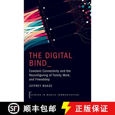 【3-4周达】The Digital Bind: Constant Connectivity and the Reconfiguring of Family, Work, and Friendship [9780197798607]