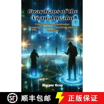 【3-4周达】Guardians of the Virtual Realm: From Protection to Penetration: Navigating Cybersecurity a... [9798869316349]