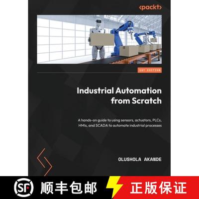 预订 Industrial Automation from Scratch: A hands-on guide to using sensors, actuators, PLCs, HMIs, an... [9781800569386]