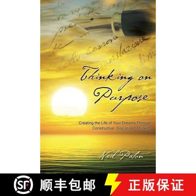 现货 Thinking on Purpose: Creating the Life of Your Dreams Through Constructive, Disciplined Thinking [9781452523903]