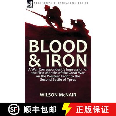 【3-4周达】Blood & Iron: a War Correspondent's Impression of the First Months of the Great War on the... [9781782824800]