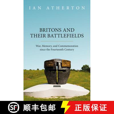 【3-4周达】精装 Britons and their Battlefields: War, Memory, and Commemoration since the Fourteenth C... [9780198912859]