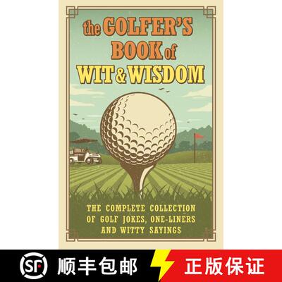 【3-4周达】The Golfer's Book of Wit & Wisdom: The Complete Collection of Golf Jokes, One-Liners & Wit... [9781578268405]