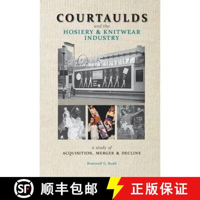 【3-4周达】精装 Courtaulds and the Hosiery and Knitwear Industry: A Study of Acquisition, Merger and ... [9781905472185]