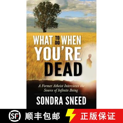 【3-4周达】What to Do When You're Dead: A Former Atheist Interviews the Source of Infinite Being [9781937907112]