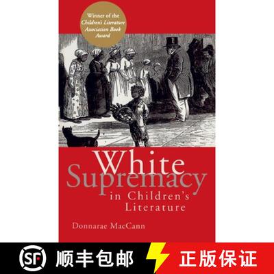 【3-4周达】White Supremacy in Children's Literature: Characterizations of African Americans, 1830-1900 [9780415928908]