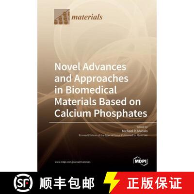 【3-4周达】Novel Advances and Approaches in Biomedical Materials Based on Calcium Phosphates [9783039282647]