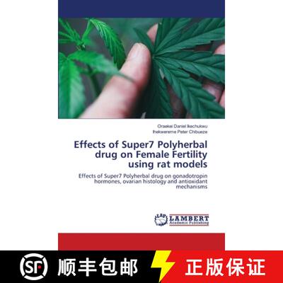 预订 Effects of Super7 Polyherbal drug on Female Fertility using rat models [9786202801690]