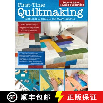 【3-4周达】First-Time Quiltmaking, Second Revised & Expanded Edition: Learning to Quilt in Six Easy L... [9781947163072]