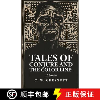 【3-4周达】Tales of Conjure and The Color Line: 10 Stories : 10 Stories By: Charles Waddell Chesnutt [9781639237319]