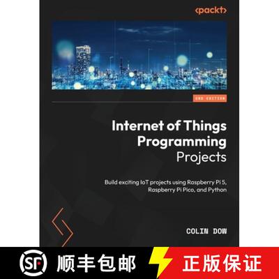 预订 Internet of Things Programming Projects - Second Edition: Build exciting IoT projects using Rasp... [9781835082959]