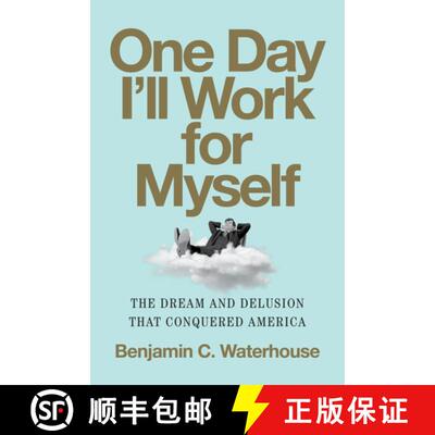 【3-4周达】精装 One Day I'll Work for Myself: The Dream and Delusion That Conquered America [9780393868210]