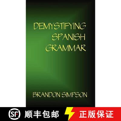 【3-4周达】Demystifying Spanish Grammar: Clarifying the Written Accents, Ser/Estar, Para/Por, Imperfe... [9780981646602]