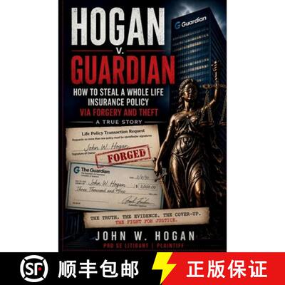 【3-4周达】HOGAN vs GUARDIAN: How to Steal a Whole Life Insurance Policy  via Forgery and Theft [9798996802302]