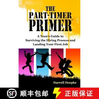 【3-4周达】The Part-Timer Primer: A Teen's Guide to Surviving the Hiring Process and Landing Your Fir... [9780985622800]