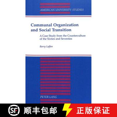 【3-4周达】Communal Organization and Social Transition : A Case Study from the Counterculture of the ... [9780820411934]