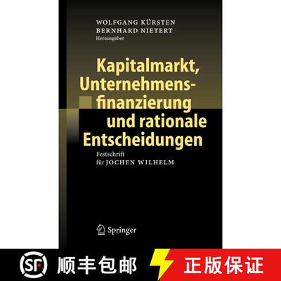 【3-4周达】精装 Kapitalmarkt, Unternehmensfinanzierung und rationale Entscheidungen : Festschrift fü... [9783540276913]