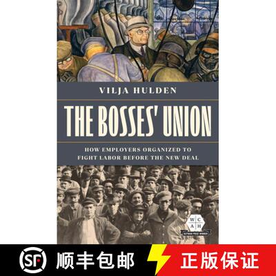 【3-4周达】精装 The Bosses` Union – How Employers Organized to Fight Labor Before the New Deal [9780252044830]