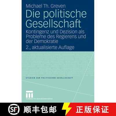 【3-4周达】精装 Die Politische Gesellschaft : Kontingenz Und Dezision ALS Probleme Des Regierens Und ... [9783531160610]