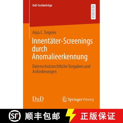 【3-4周达】Innentäter-Screenings durch Anomalieerkennung : Datenschutzrechtliche Vorgaben und Anford... [9783658437565]