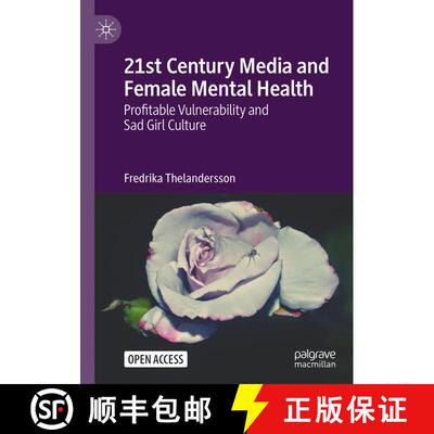 【3-4周达】精装 21st Century Media and Female Mental Health : Profitable Vulnerability and Sad Girl C... [9783031167553]