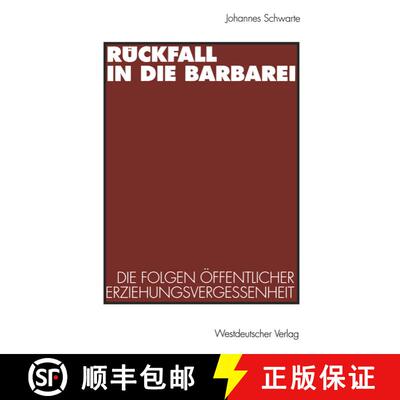 【3-4周达】Rückfall in die Barbarei: Die Folgen öffentlicher Erziehungsvergessenheit. Plädoyer fü... [9783531129655]