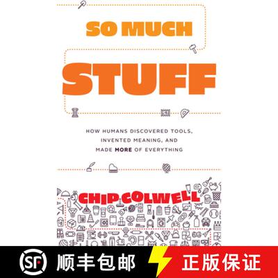 【3-4周达】So Much Stuff - How Humans Discovered Tools, Invented Meaning, and Made More of Everything [9780226801421]