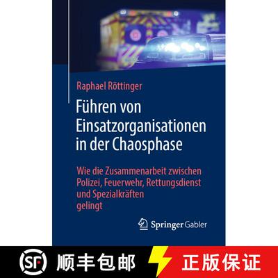 【3-4周达】Führen von Einsatzorganisationen in der Chaosphase : Wie die Zusammenarbeit zwischen Poli... [9783658460969]