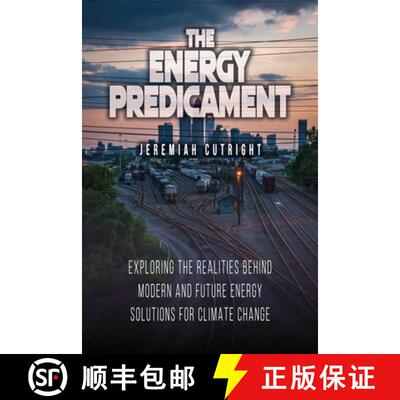 【3-4周达】The Energy Predicament: Exploring The Realities Behind Modern and Future Energy Solutions ... [9781639370481]