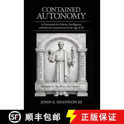 【3-4周达】精装 Contained Autonomy: A Framework for Liberty, Intelligence, and Ethical Containment in... [9798994791608]