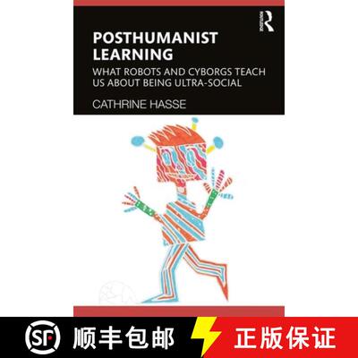 【3-4周达】Posthumanist Learning: What Robots and Cyborgs Teach Us about Being Ultra-Social [9781138125186]