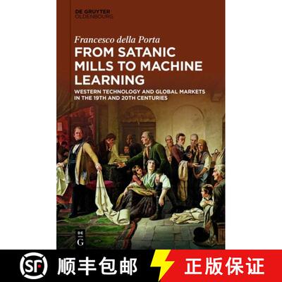 【3-4周达】精装 From Satanic Mills to Machine Learning – Western Technology and Global Markets in th... [9783110744354]