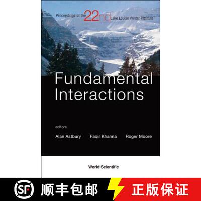 Fundamental Interactions - Proceedings Of The 22nd Lake Louise Winter Institute [9789812776099]