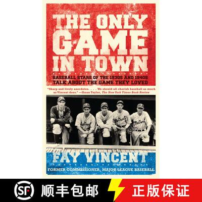 【3-4周达】The Only Game in Town: Baseball Stars of the 1930s and 1940s Talk About the Game They Loved [9780743273183]