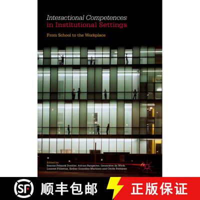 【3-4周达】精装 Interactional Competences in Institutional Settings : From School to the Workplace (1... [9783319468662]