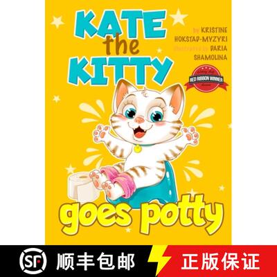 【3-4周达】Kate the Kitty Goes Potty: Fun Rhyming Picture Book for Toddlers. Step-by-Step Guided Pott... [9788293879022]