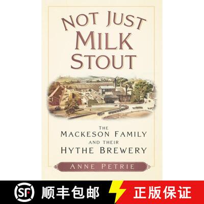 【3-4周达】Not Just Milk Stout: The Mackeson Family and Their Hythe Brewery [9781803994574]