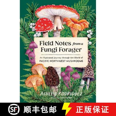 【3-4周达】Field Notes from a Fungi Forager: An Illustrated Journey Through the World of Pacific Nort... [9781632175366]