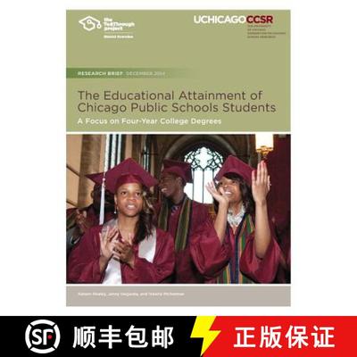 【3-4周达】The Educational Attainment of Chicago Public Schools Students: A Focus on Four-Year Colleg... [9780989799492]
