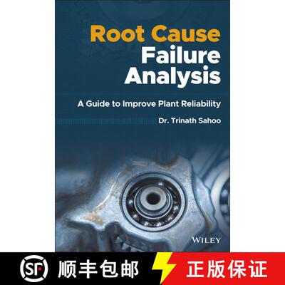 【3-4周达】精装 Root Cause Failure Analysis - A Guide to Improve Plant Reliability: A Guide to Improv... [9781119615545]