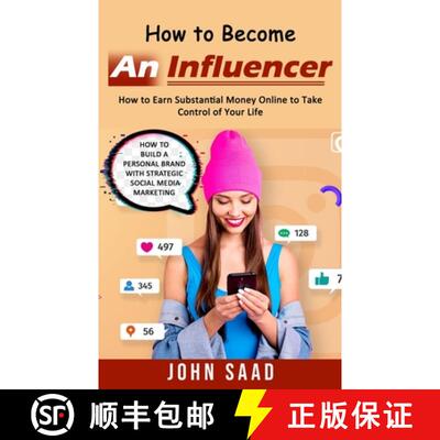 【3-4周达】How to Become an Influencer: How to Earn Substantial Money Online to Take Control of Your ... [9781998901814]