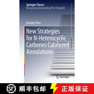 【3-4周达】精装 New Strategies for N-Heterocyclic Carbenes Catalyzed Annulations [9789811028984]